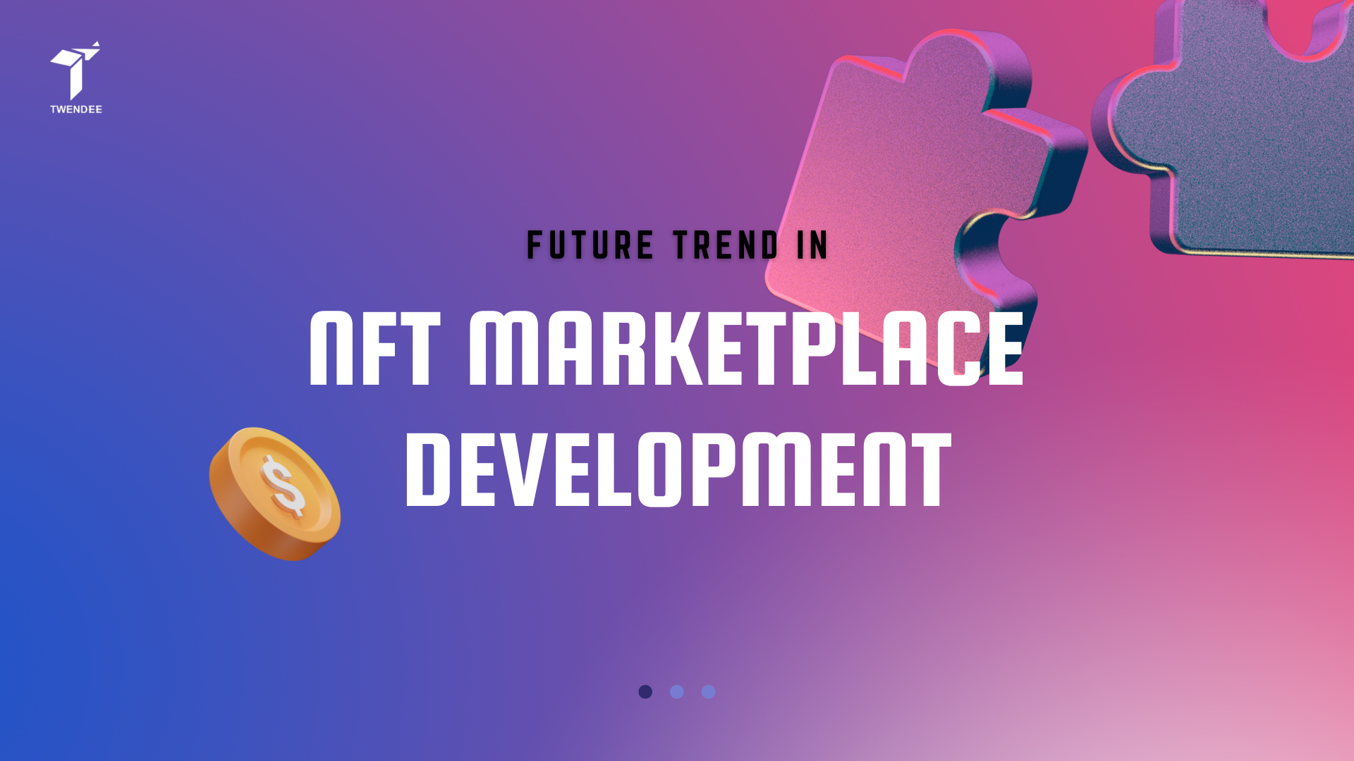 Future Trends in NFT Marketplace Development - Twendee Blog